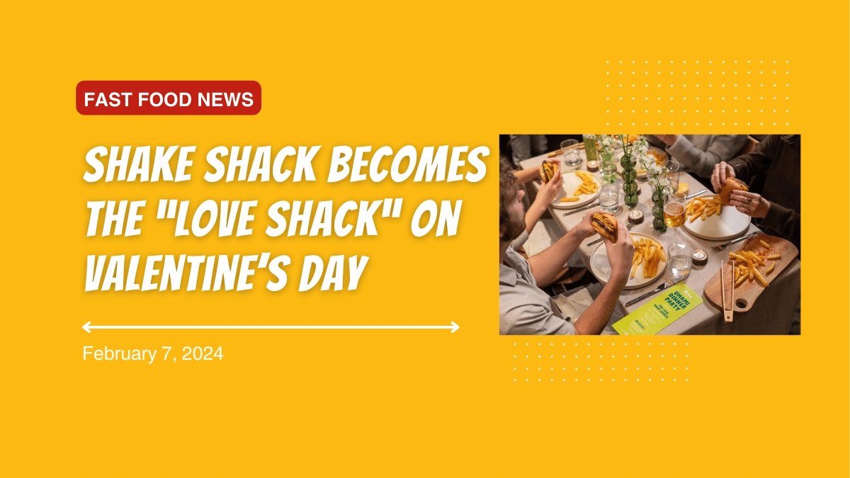 Shake Shack Becomes the “Love Shack” on Valentine’s Day