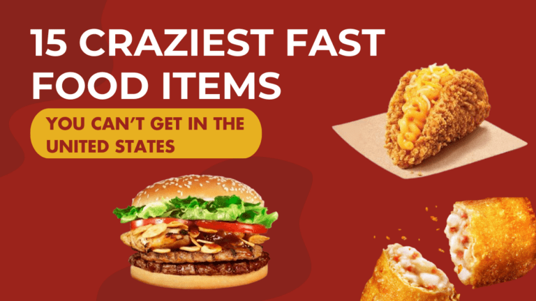 15 Craziest Fast Food Items You Can't Get in the United States