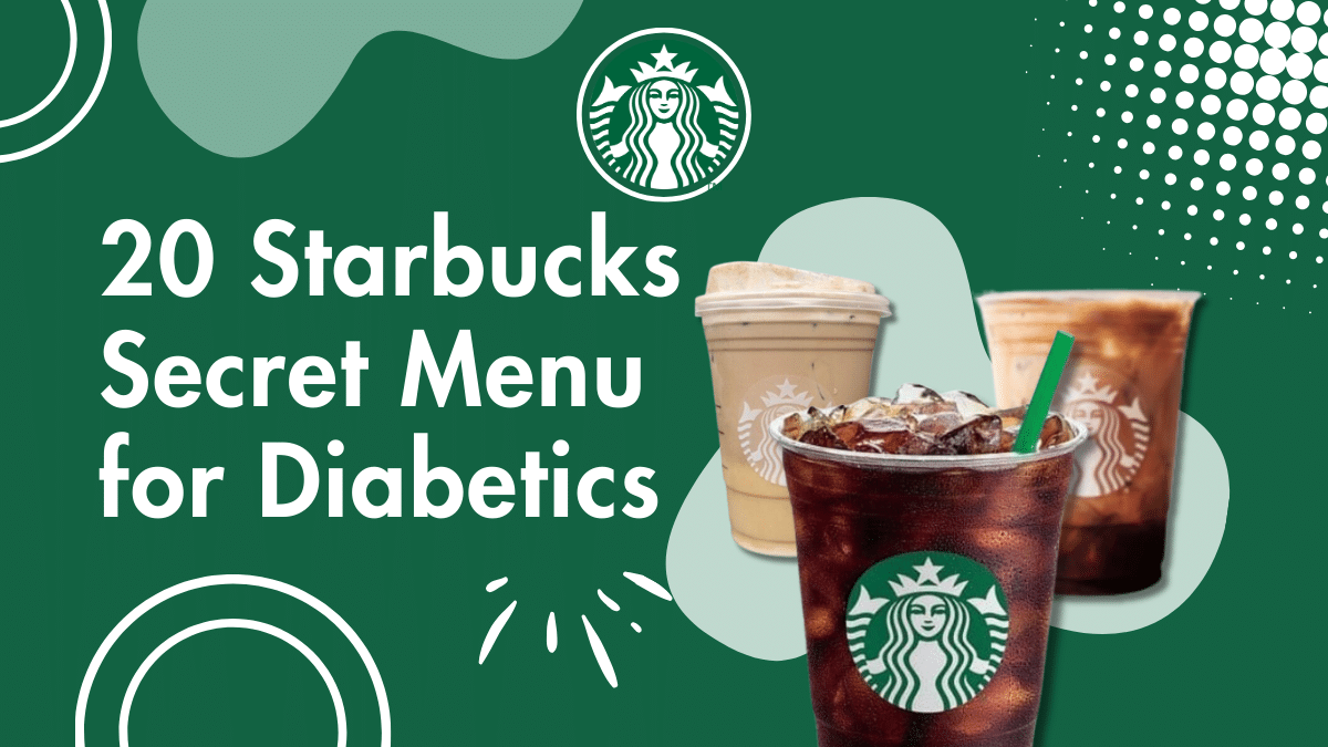 20 Starbucks Secret Menu for Diabetics