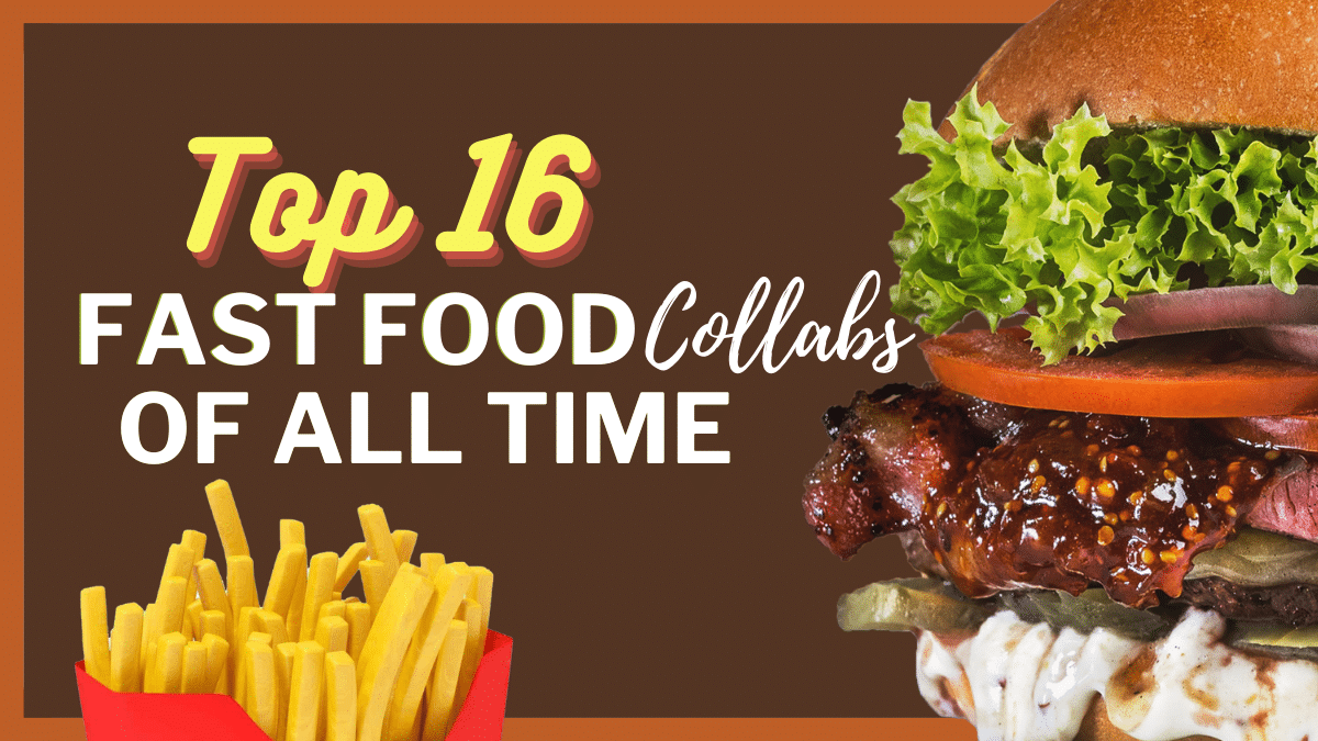 Top 16 Fast Food Collabs of All Time
