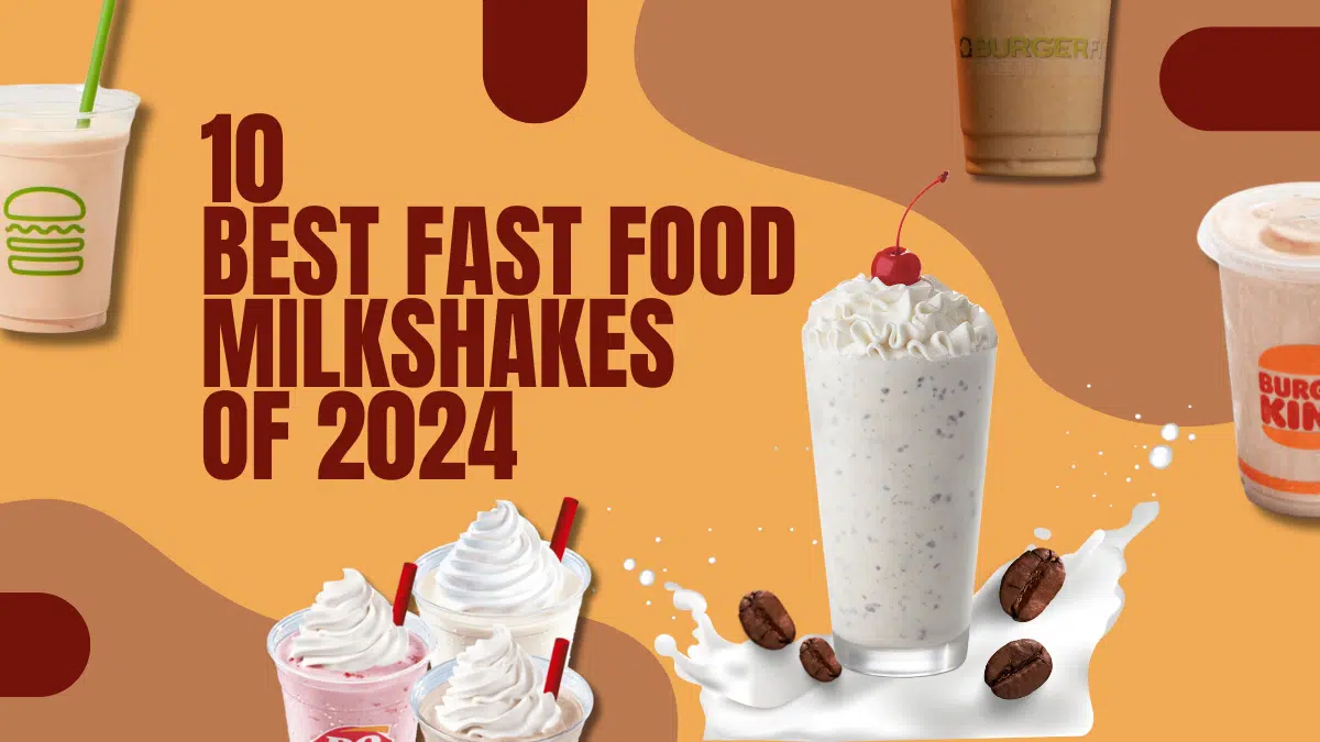 10 Best Fast Food Milkshakes of 2024