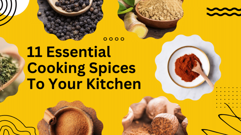 11 Essential Cooking Spices To Your Kitchen