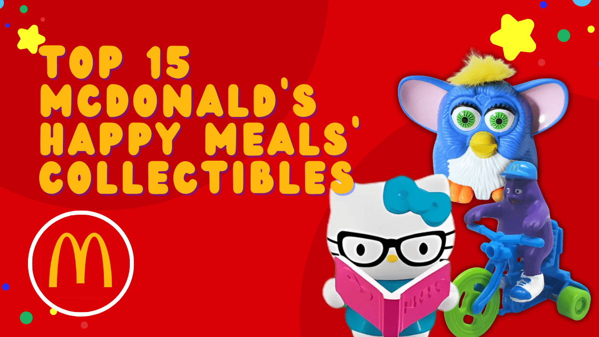 Top 15 McDonald's Happy Meals’ Collectibles