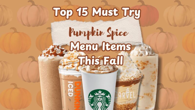 Fall Favorites: Must-Try Pumpkin Spice Menu Items & More